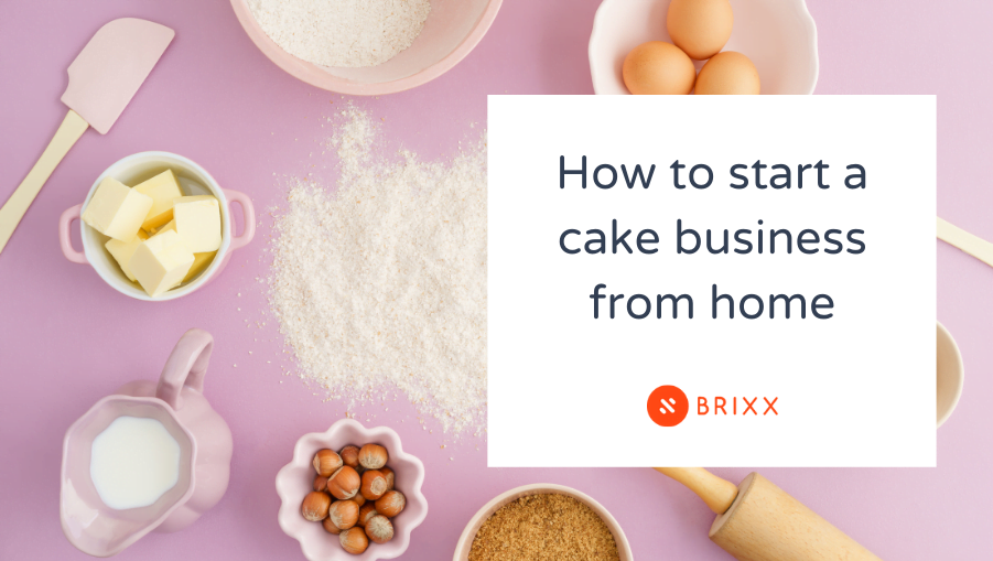 How to Start a Cake Business from Home - Brixx